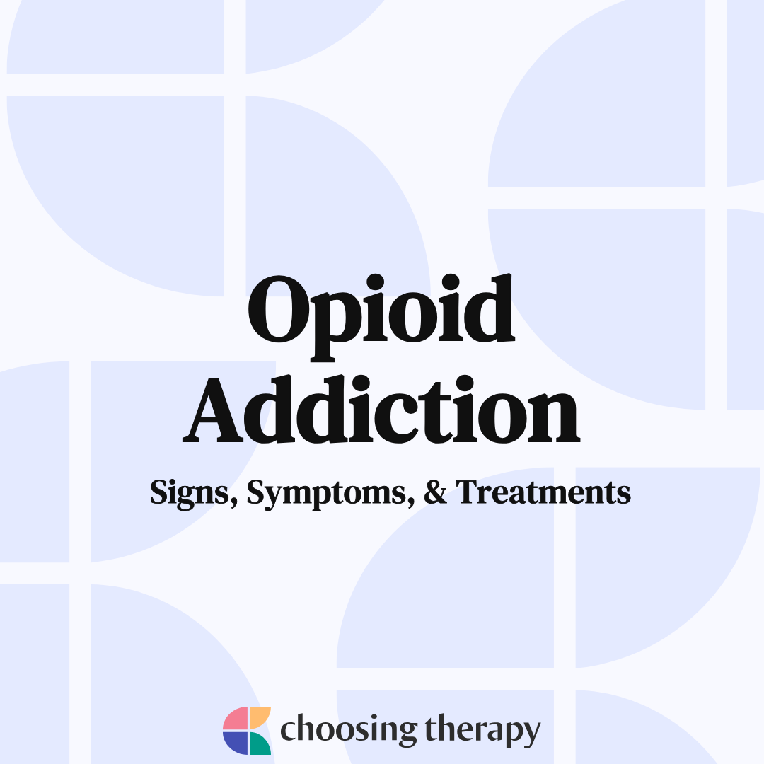 Opioid Addiction: Signs, Symptoms, & Treatments
