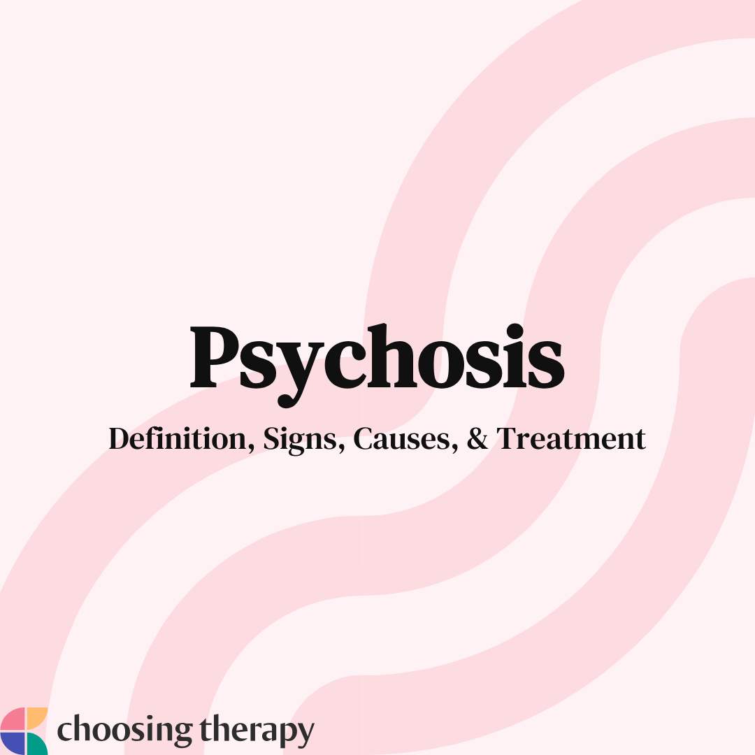 Psychosis: Types, Symptoms, & Treatments