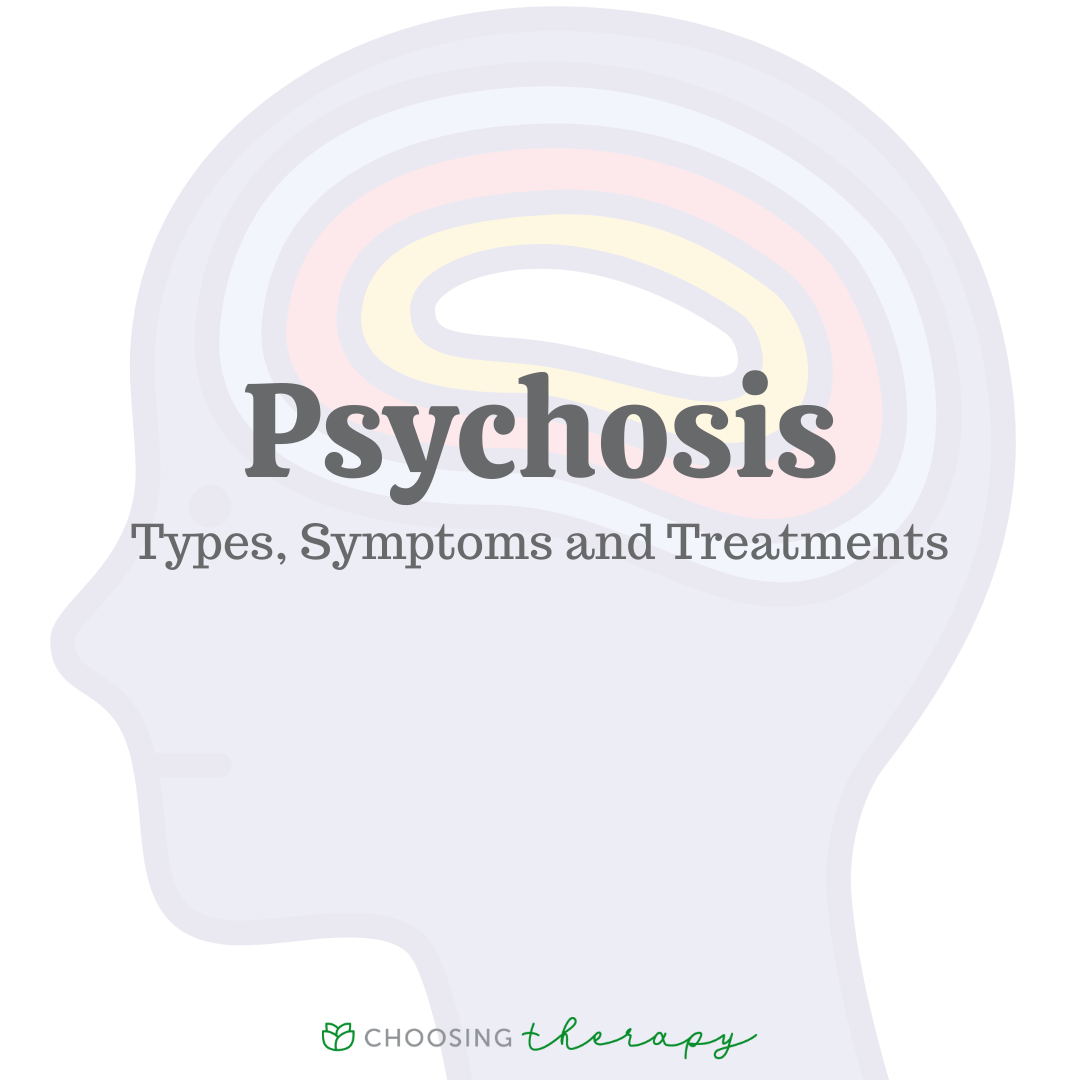 Psychosis Types Symptoms Treatments