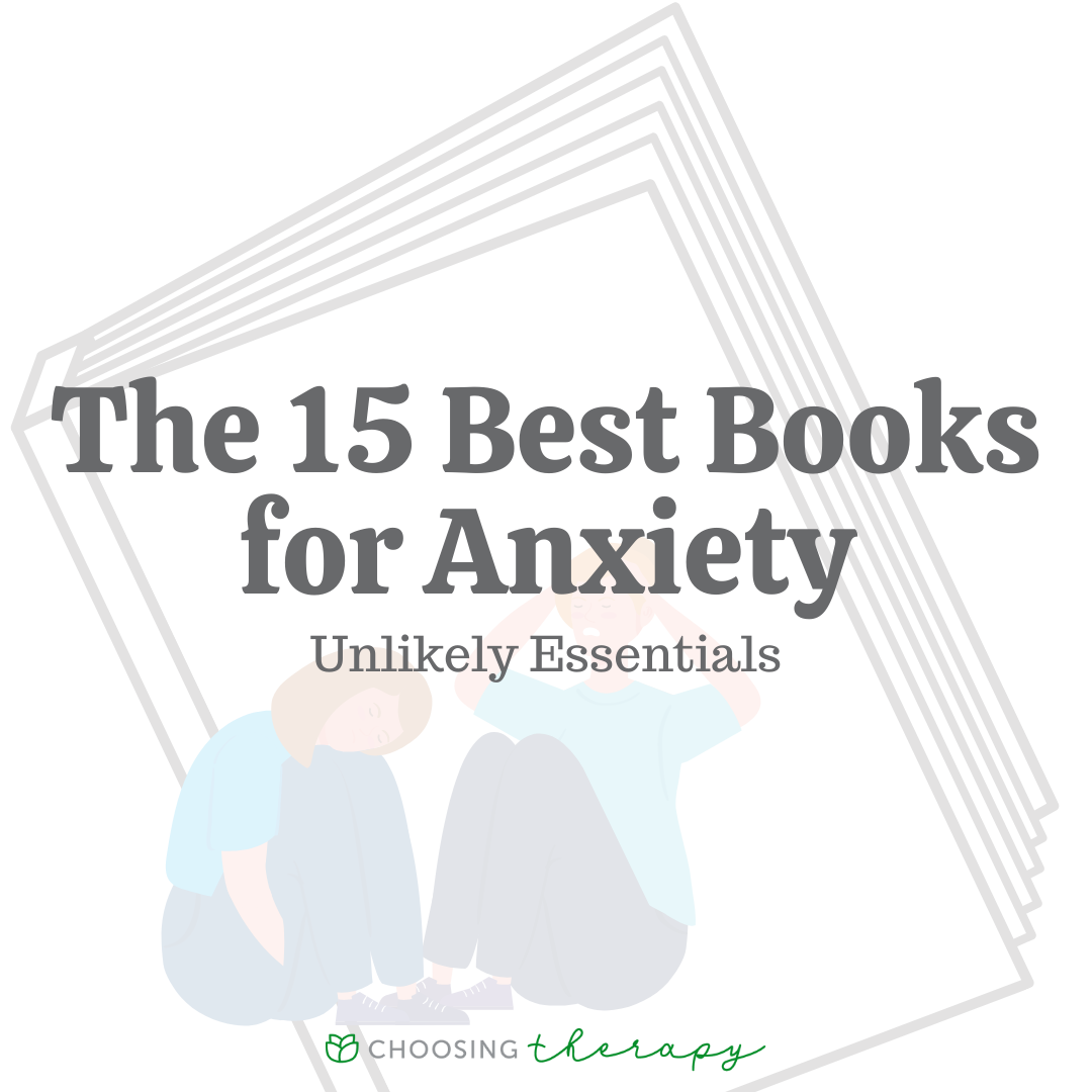 The 15 Best Books for Anxiety: Unlikely Essentials