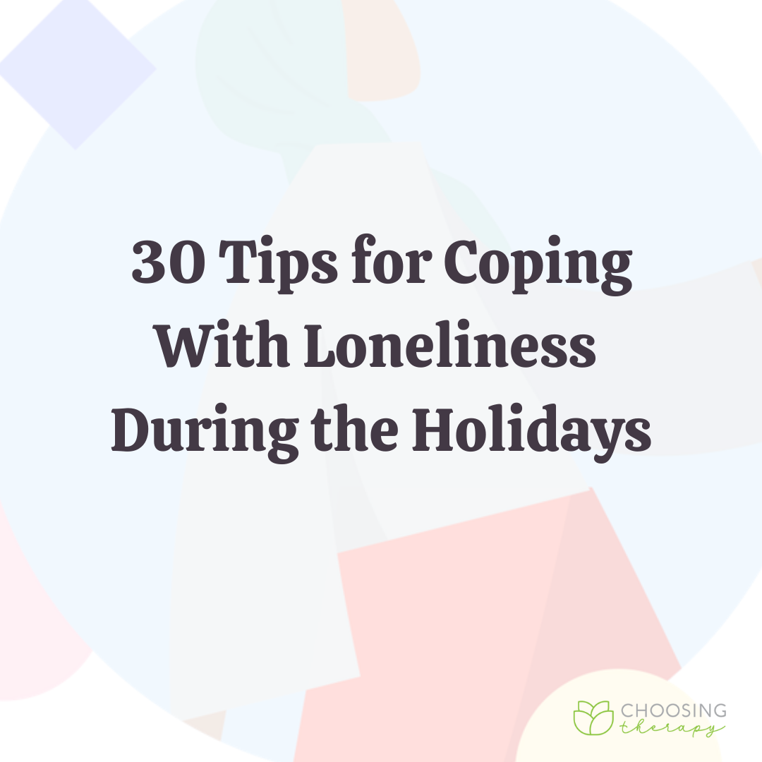 30 Tips for Coping With Loneliness During the Holidays