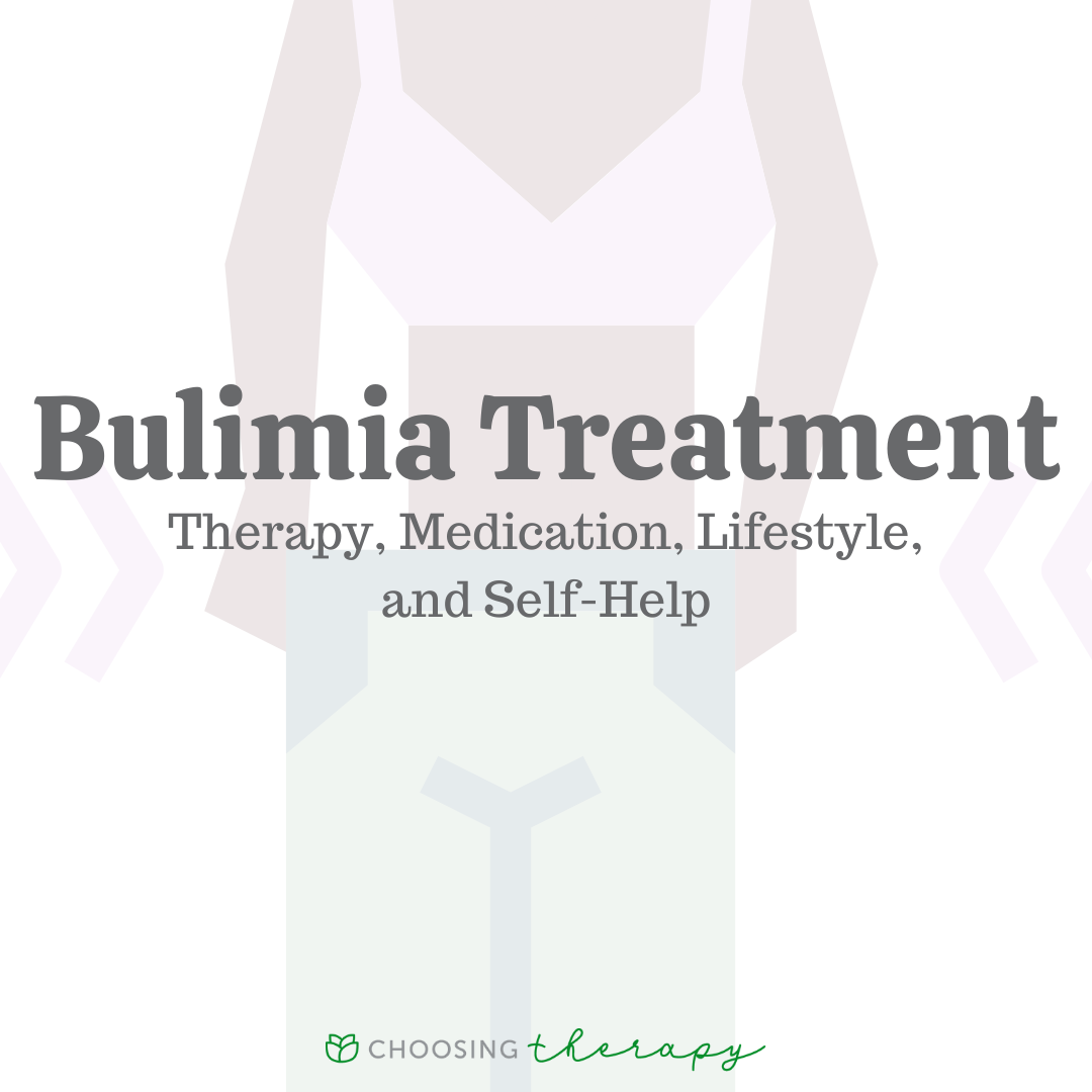 Bulimia Treatment: Therapy, Medication, Lifestyle & Self Help