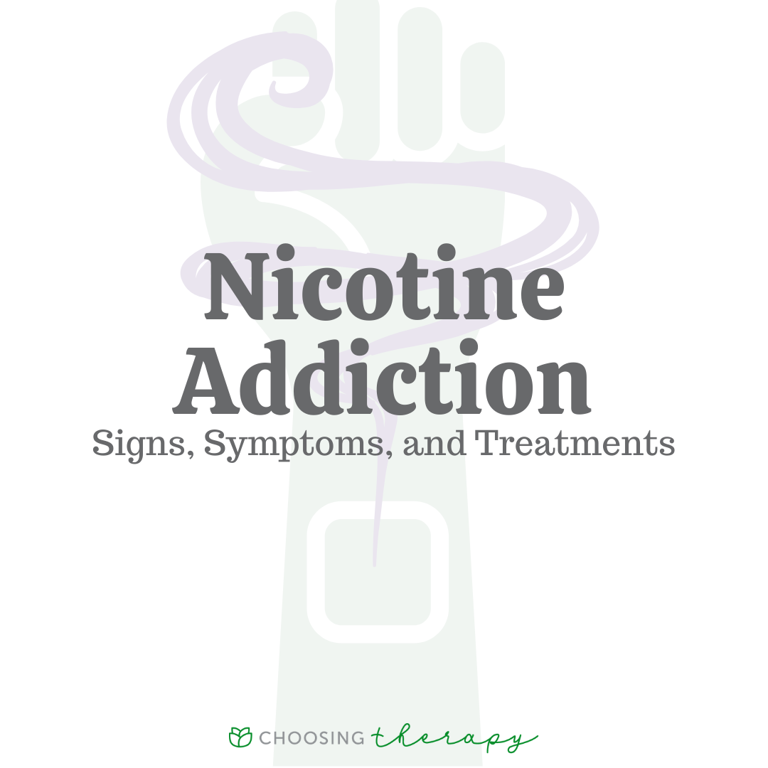 Nicotine Addiction: Signs, Symptoms & Treatments - Choosing Therapy