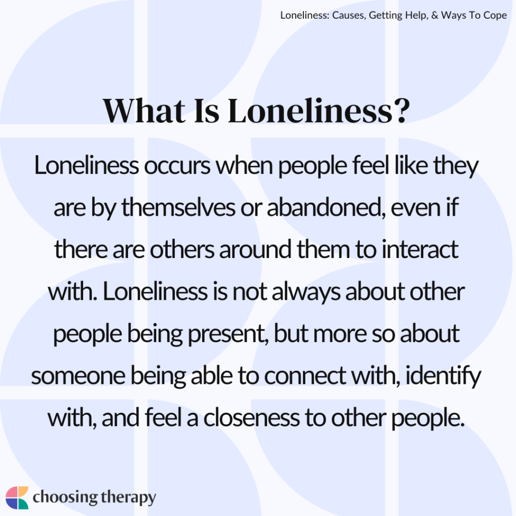 Loneliness: Causes, Getting Help, & Ways To Cope