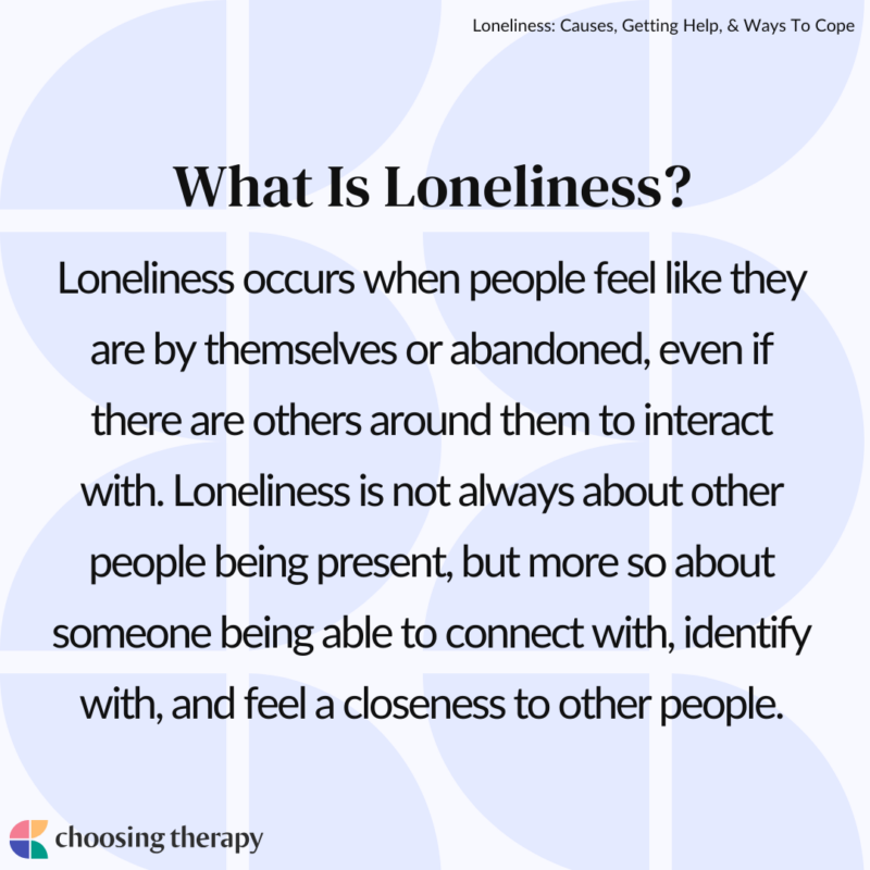 Loneliness: Causes, Getting Help, & Ways To Cope