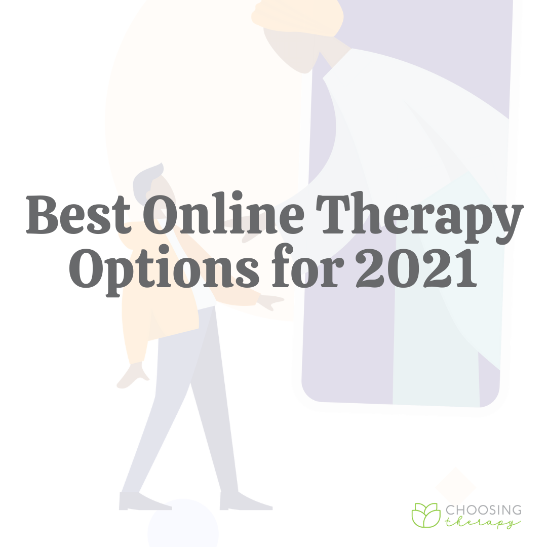 Best Online Therapy Options for 2021 - Choosing Therapy