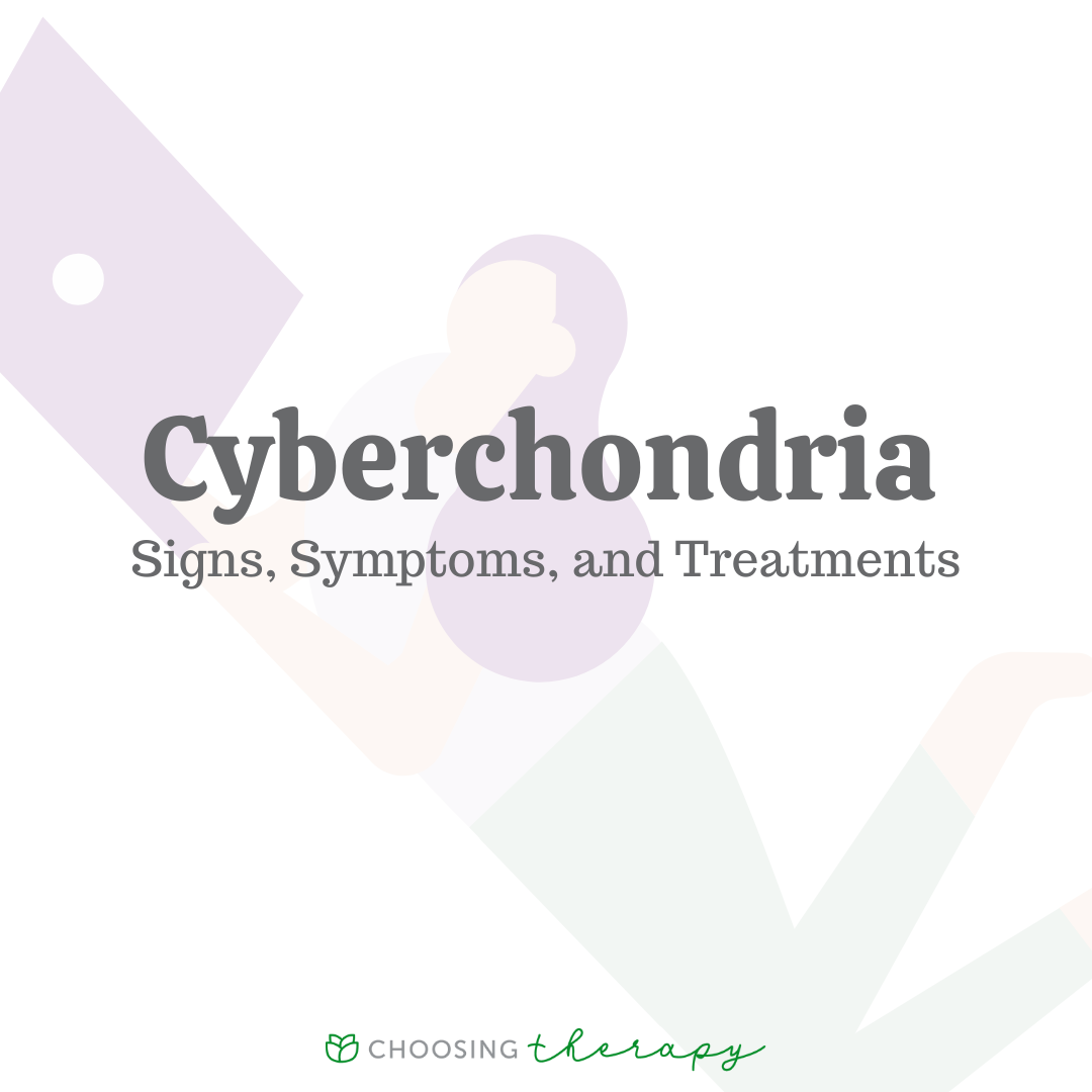 Cyberchondria: Signs, Symptoms, & Treatments - Choosing Therapy