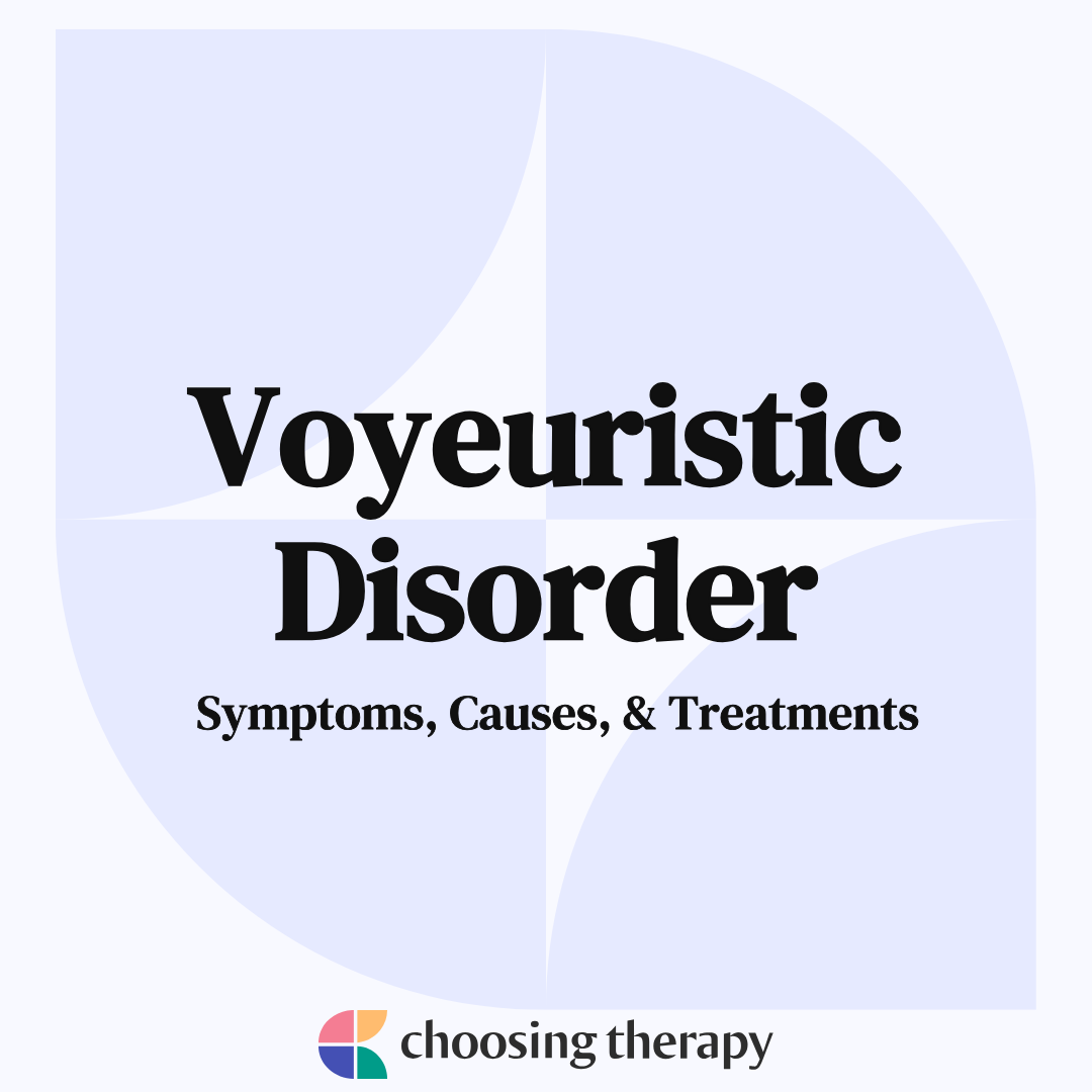 Voyeuristic Disorder: Symptoms, Causes, & Treatments