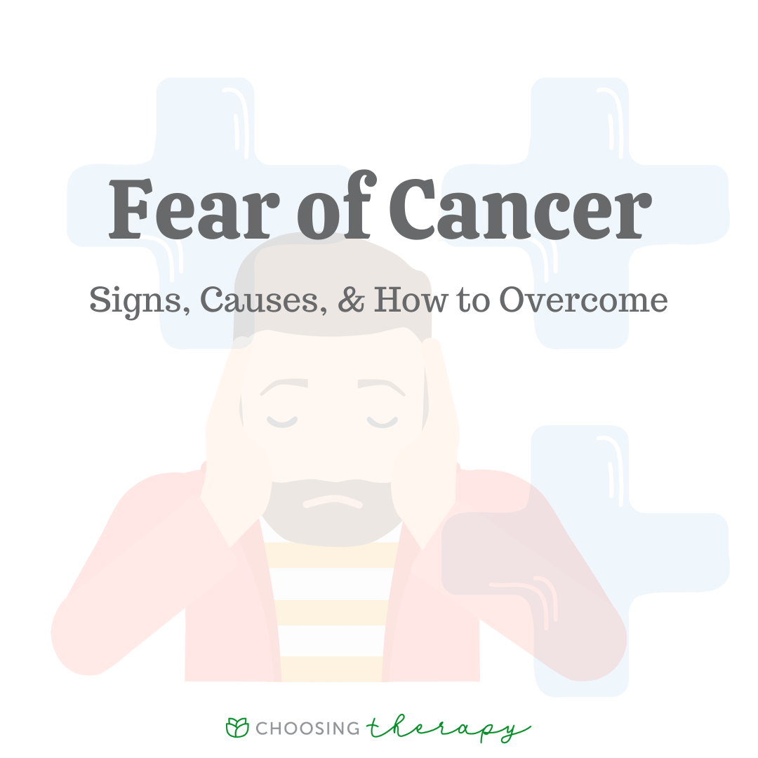 Fear of Cancer: Causes, Treatments, & How to Overcome