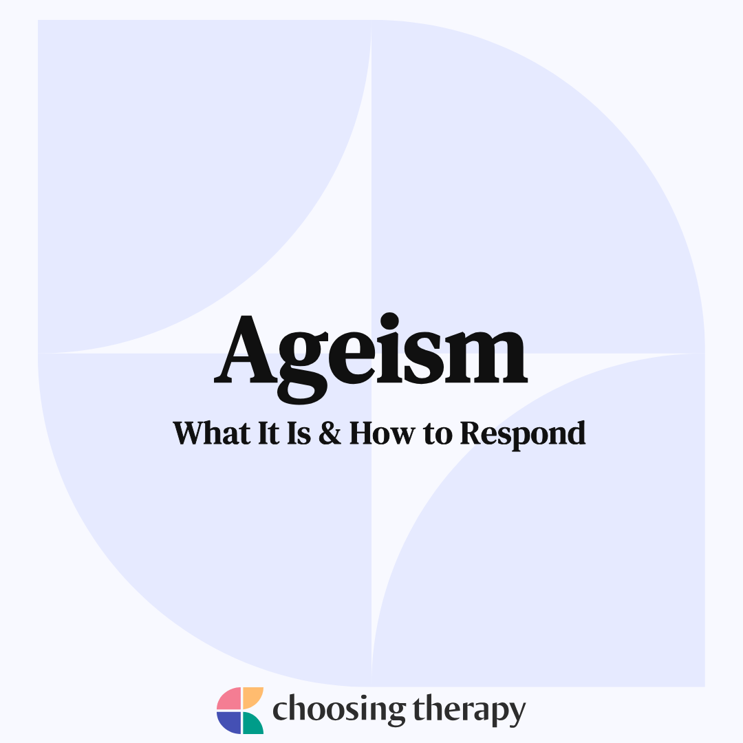 Ageism: What It Is & How to Respond