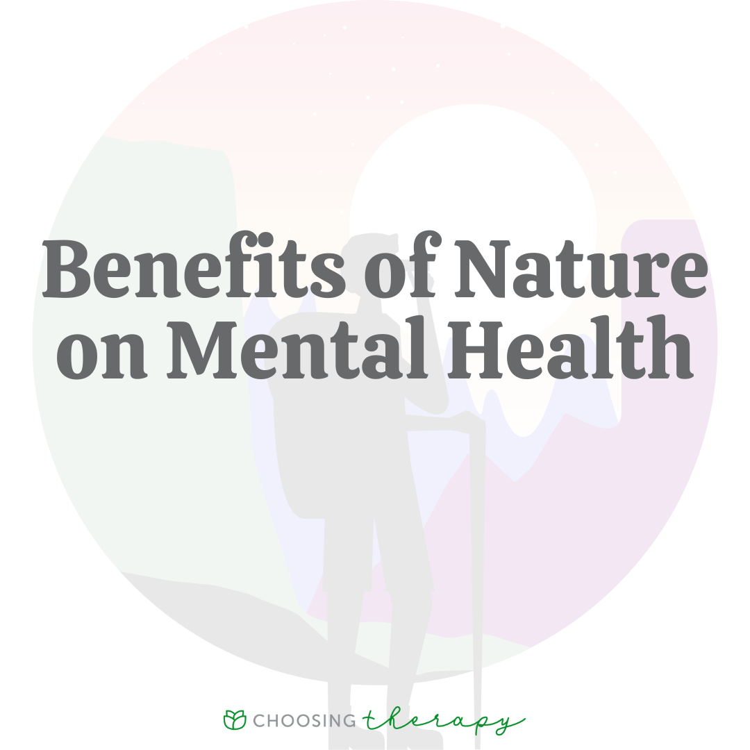 Benefits of Nature on Mental Health - Choosing Therapy