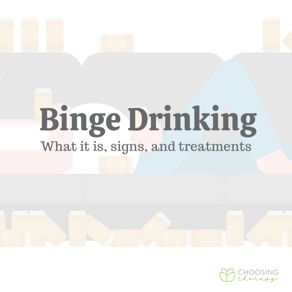 Binge Drinking: Signs, Causes, & Treatments - Choosing Therapy