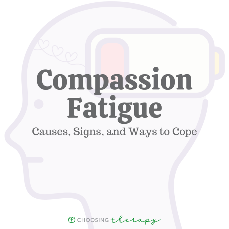 Compassion Fatigue: Causes, Signs, & Ways to Cope