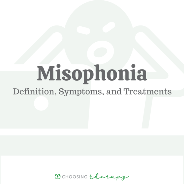 Misophonia: Definition, Symptoms, & Treatments - Choosing Therapy
