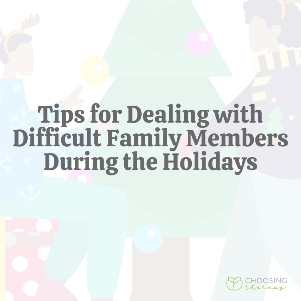25 Tips for Dealing With Difficult Family Members During the Holidays