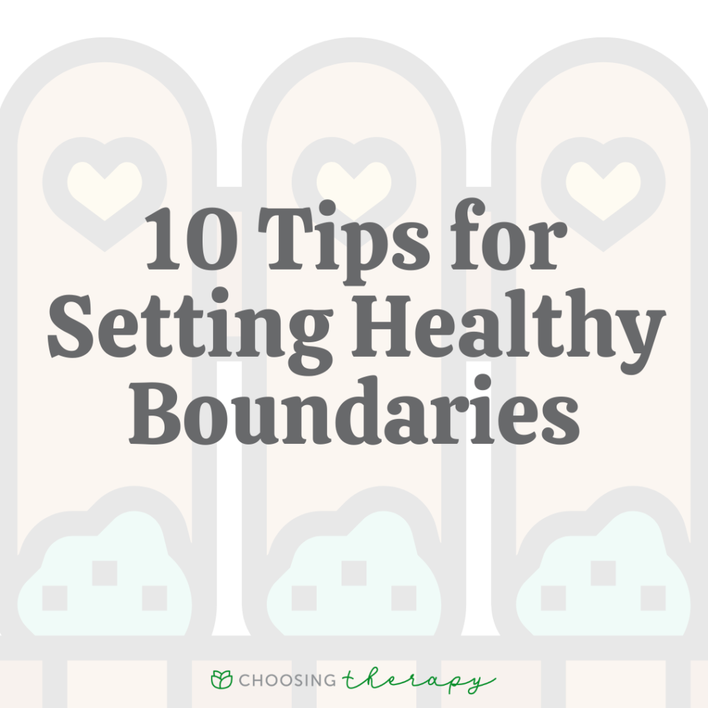 10 Tips for Setting Healthy Boundaries - Choosing Therapy