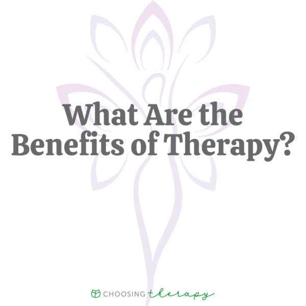 What Are the Benefits of Therapy? - Choosing Therapy