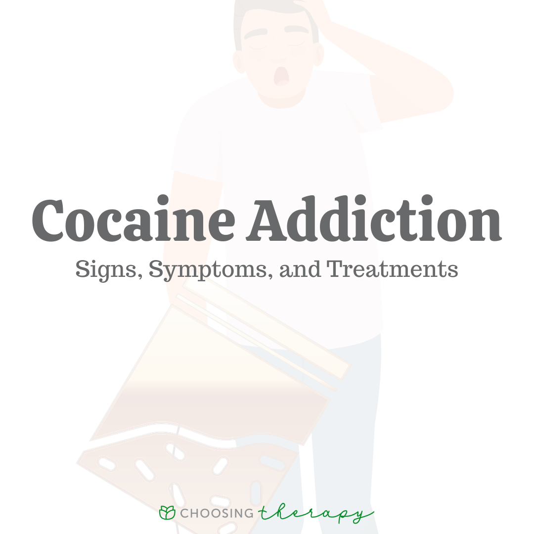 Cocaine Addiction: Signs, Symptoms & Treatments - Choosing Therapy
