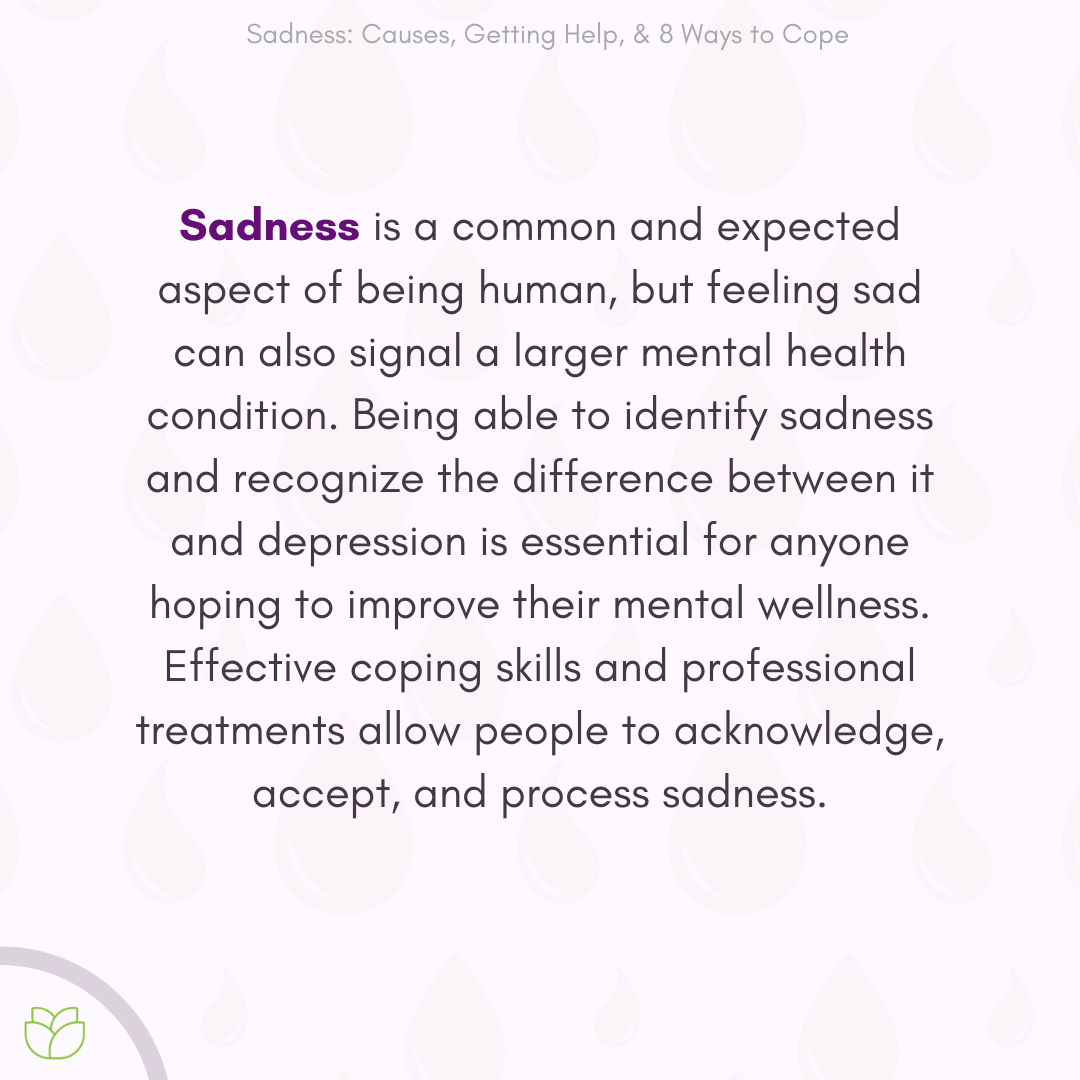 Sadness: Causes, Getting Help, & 8 Ways to Cope - Choosing Therapy