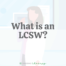 What Is An LCSW?
