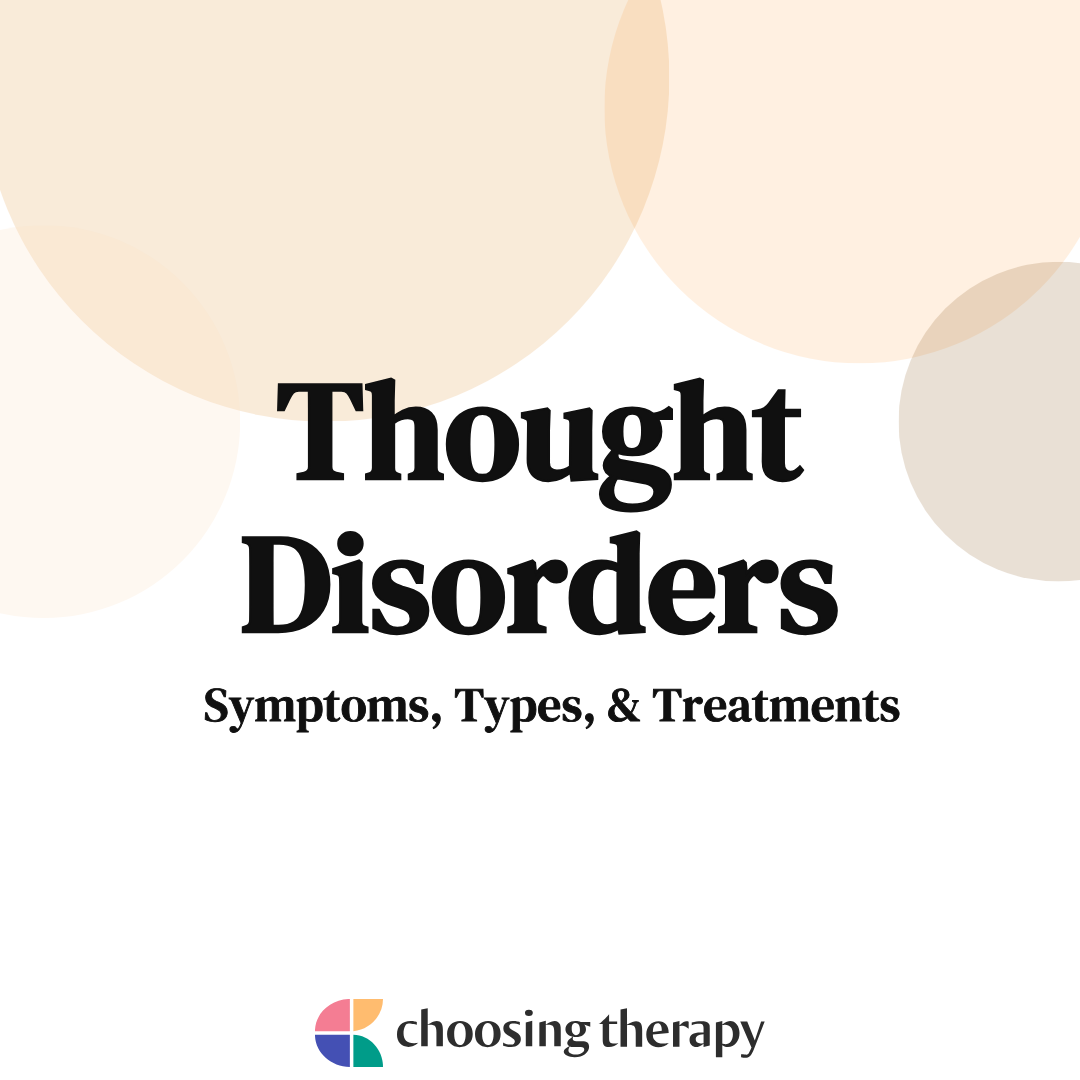 Thought Disorder: Symptoms, Types, & Treatments | ChoosingTherapy.com