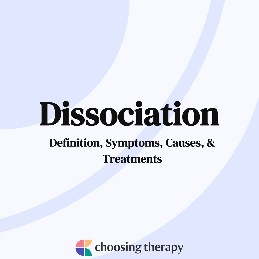 Dissociation: Definition, Symptoms, Causes, & Treatments ...