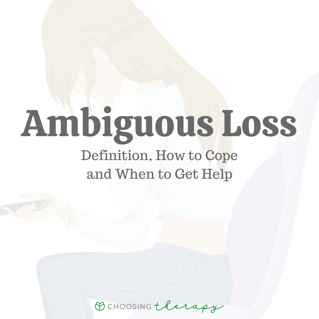 Ambiguous Loss Definition How To Cope When To Get Help