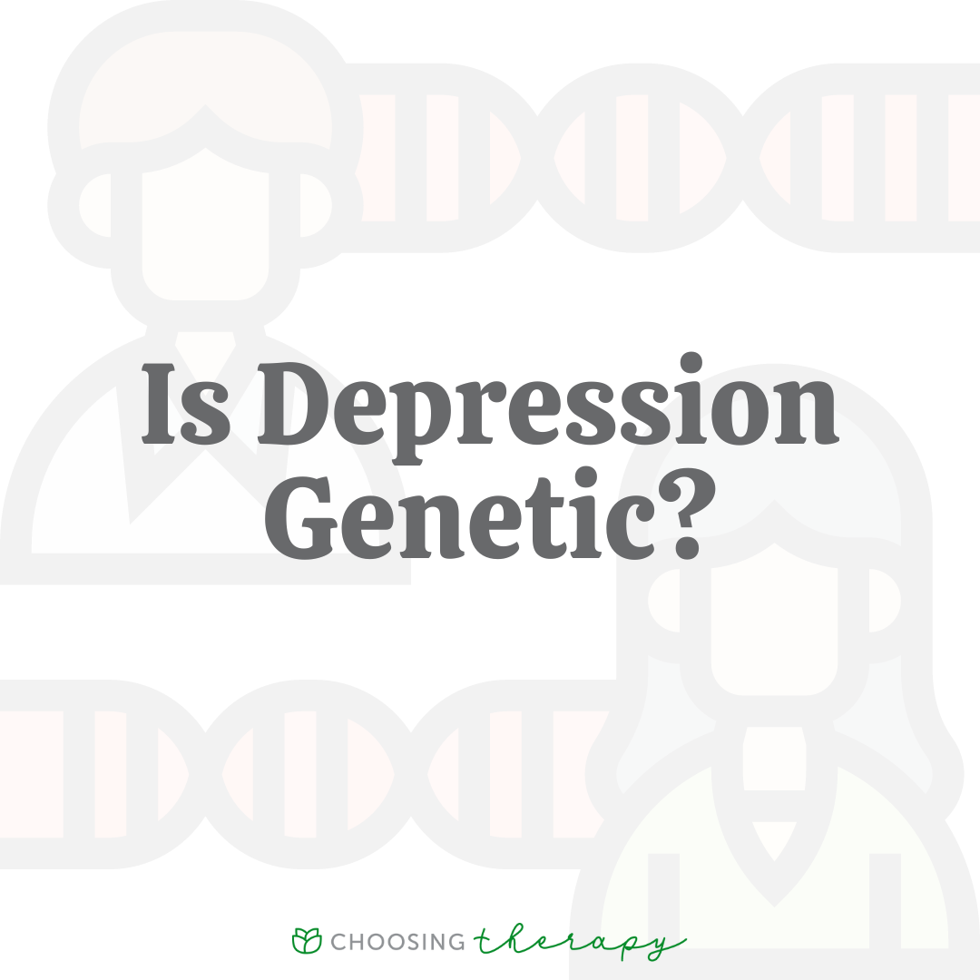 Is Depression Genetic? | ChoosingTherapy.com