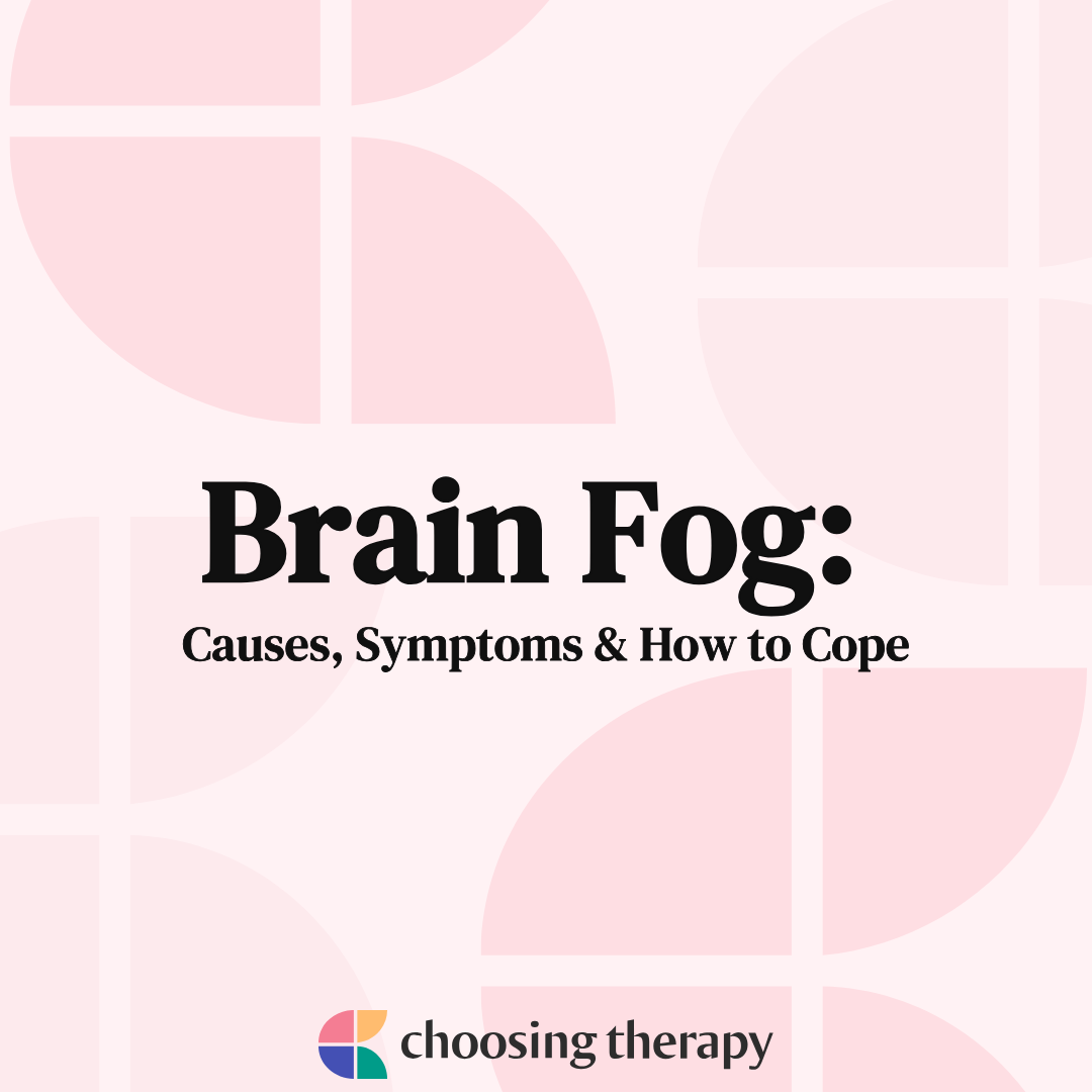 Brain Fog: Causes, Symptoms & How to Cope