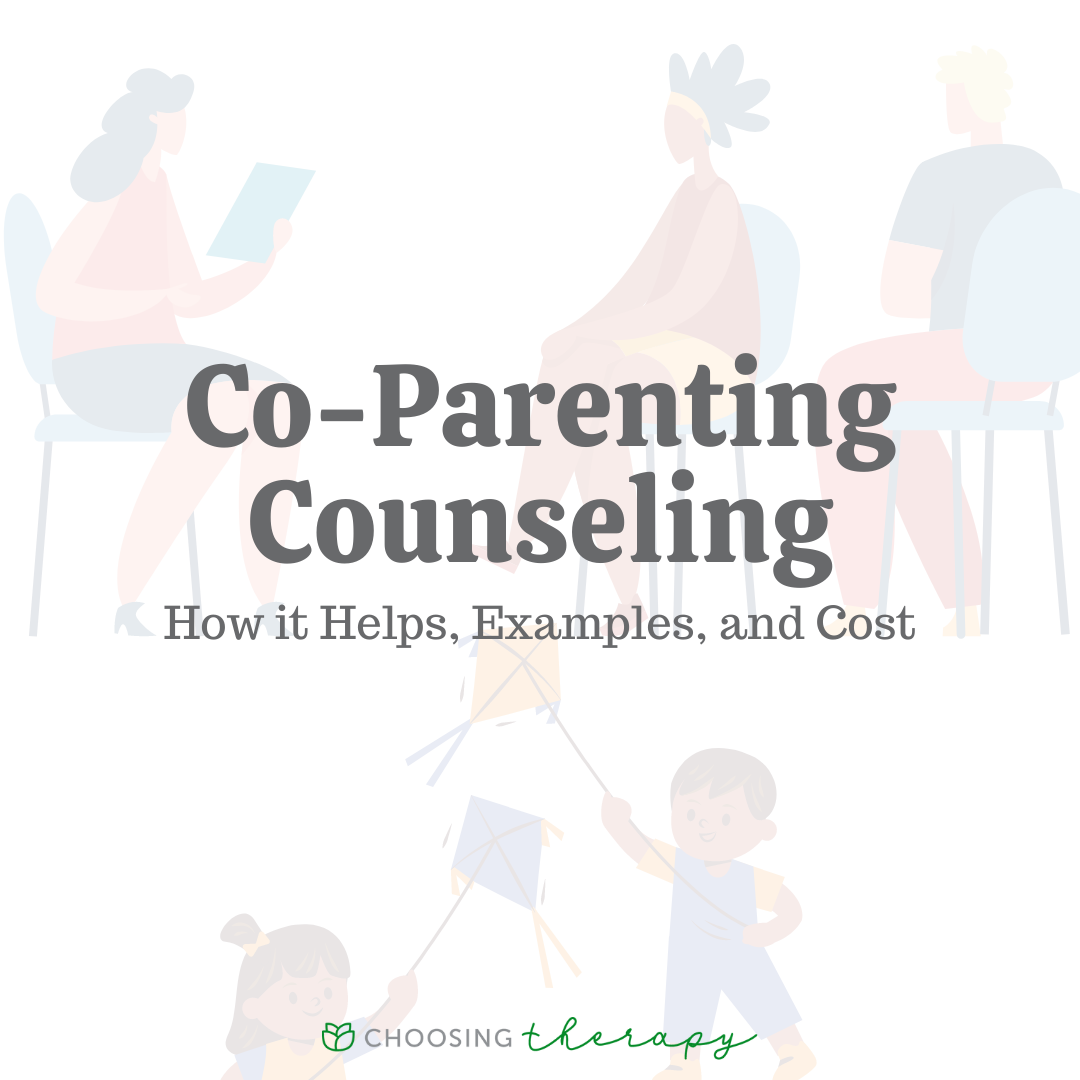 Co-Parenting Counseling: How It Helps, Examples, & Cost - Choosing Therapy