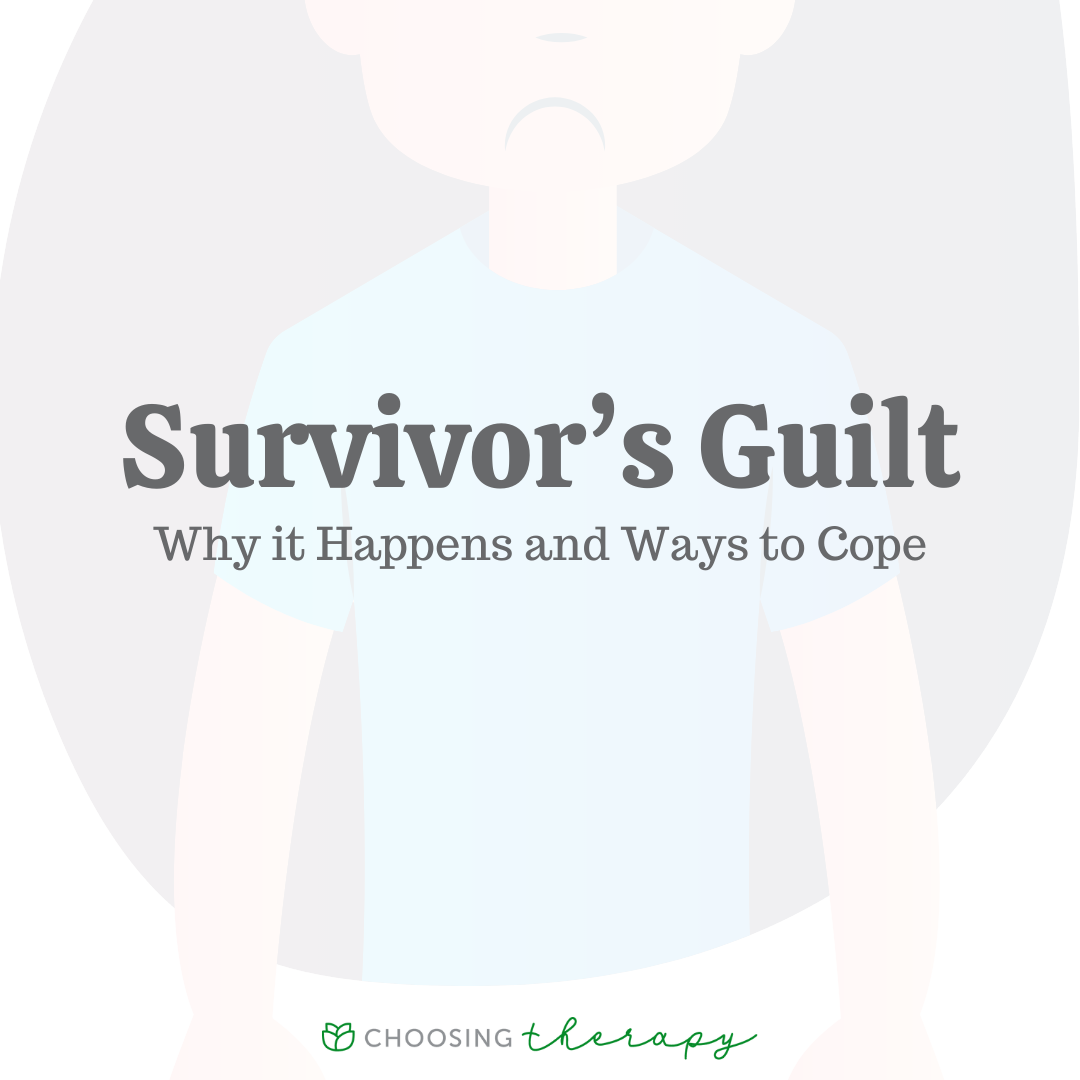 Survivor’s Guilt: Why It Happens & 7 Ways to Cope - Choosing Therapy