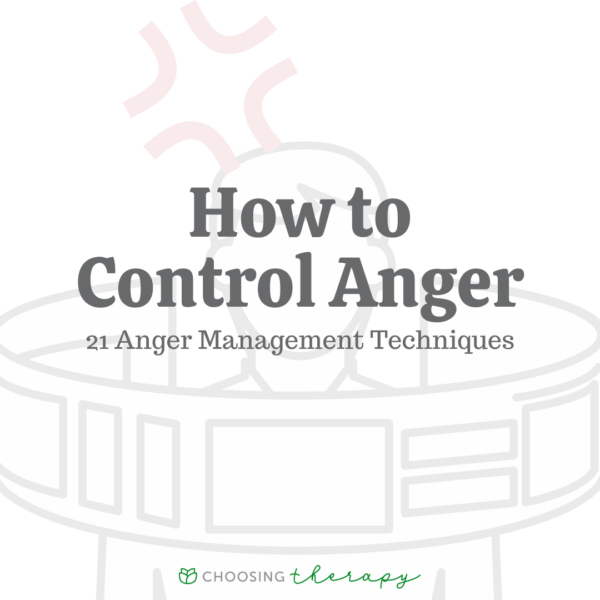 How to Control Anger: 21 Anger Management Techniques - Choosing Therapy