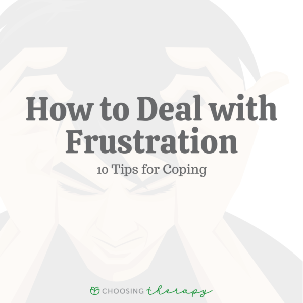 How to Deal With Frustration: 10 Tips - Choosing Therapy