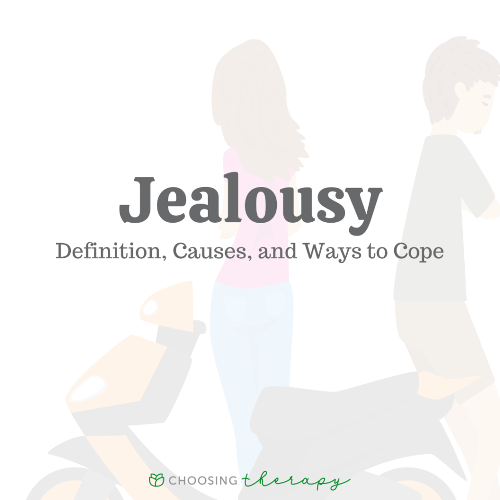 Jealousy: Definition, Causes, & Ways to Cope - Choosing Therapy