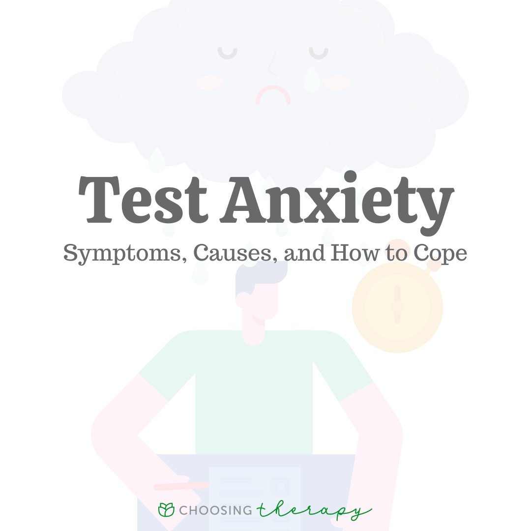 Test Anxiety: Symptoms, Causes, & How to Cope - Choosing Therapy