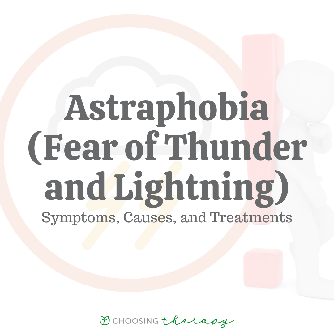 Astraphobia (Fear of Thunder & Lightning): Symptoms, Causes ...