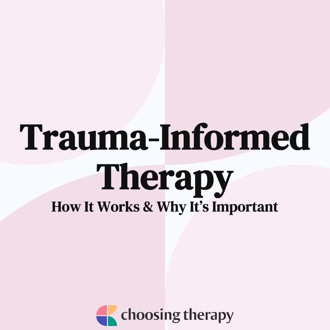Trauma-Informed Therapy: How It Works & Why It’s Important