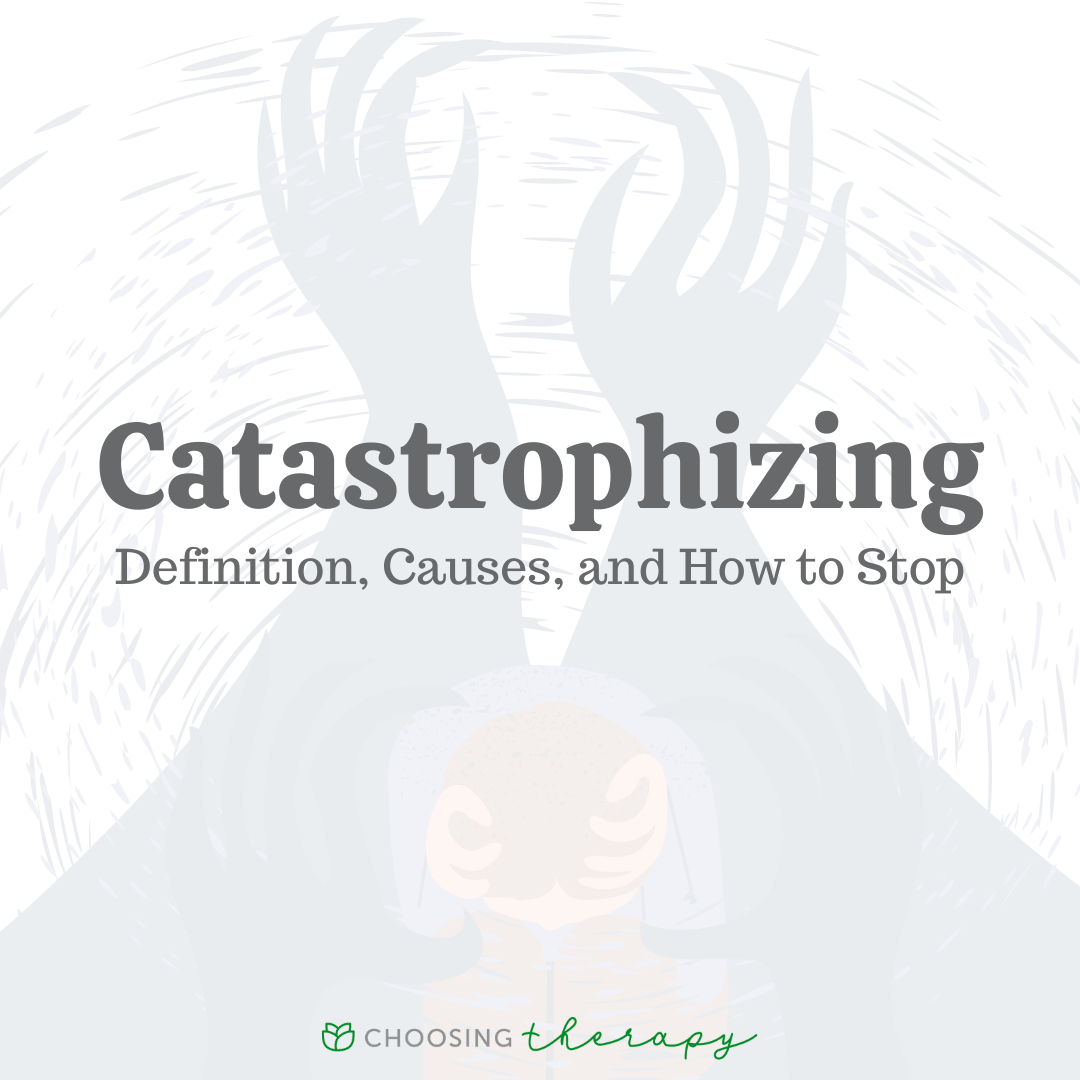 What Is Catastrophizing? 7 Tips for Coping