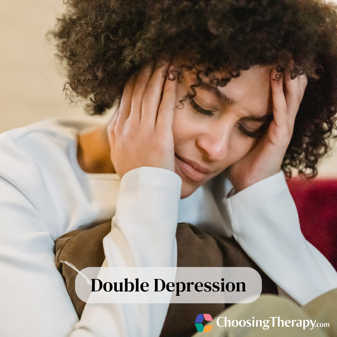 What Is Double Depression? Signs, Symptoms, and Treatments