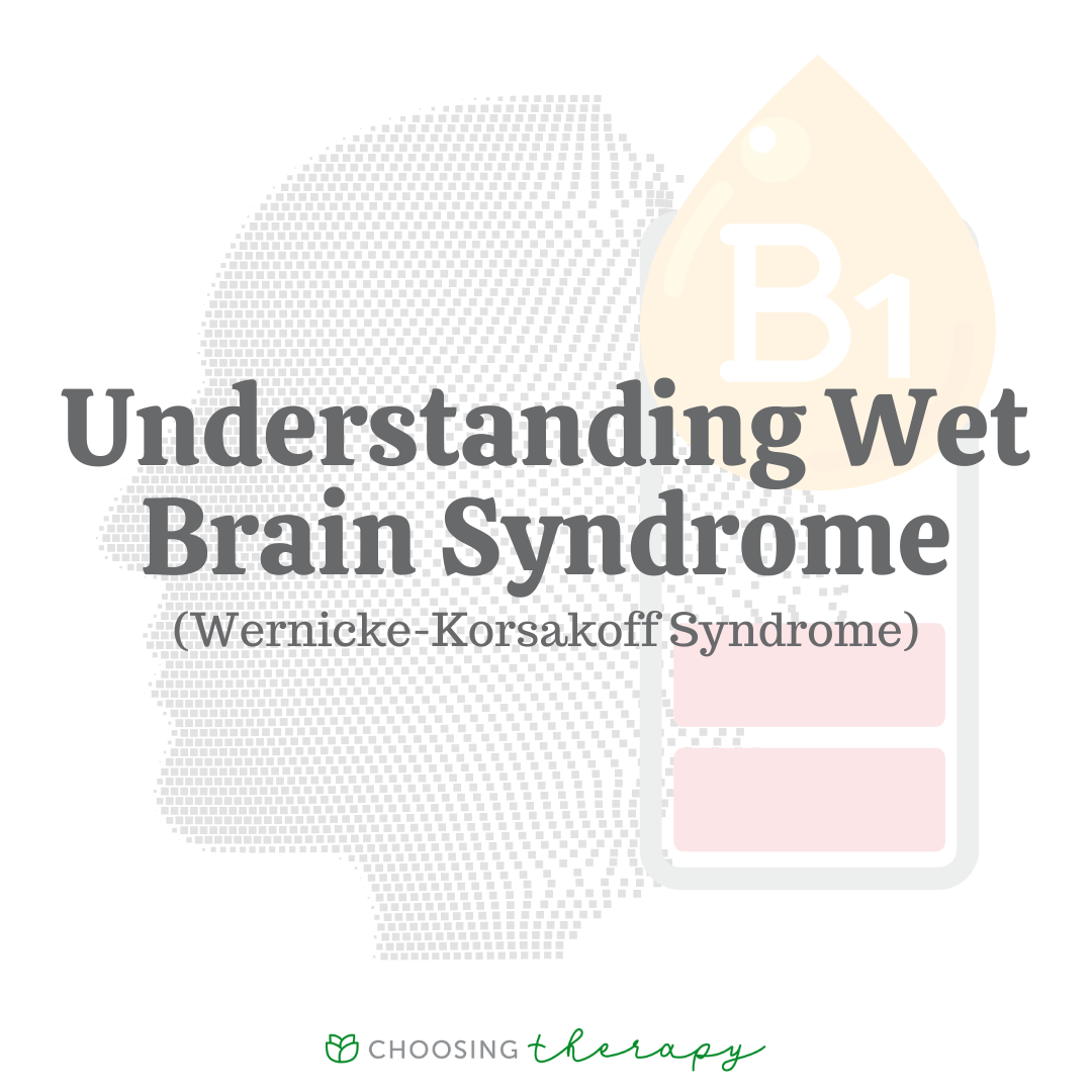 What Is Wet Brain (Wernicke-Korsakoff Syndrome)?