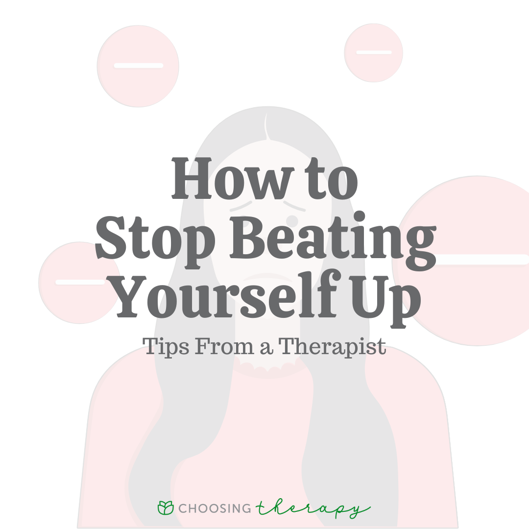 How To Stop Beating Yourself Up