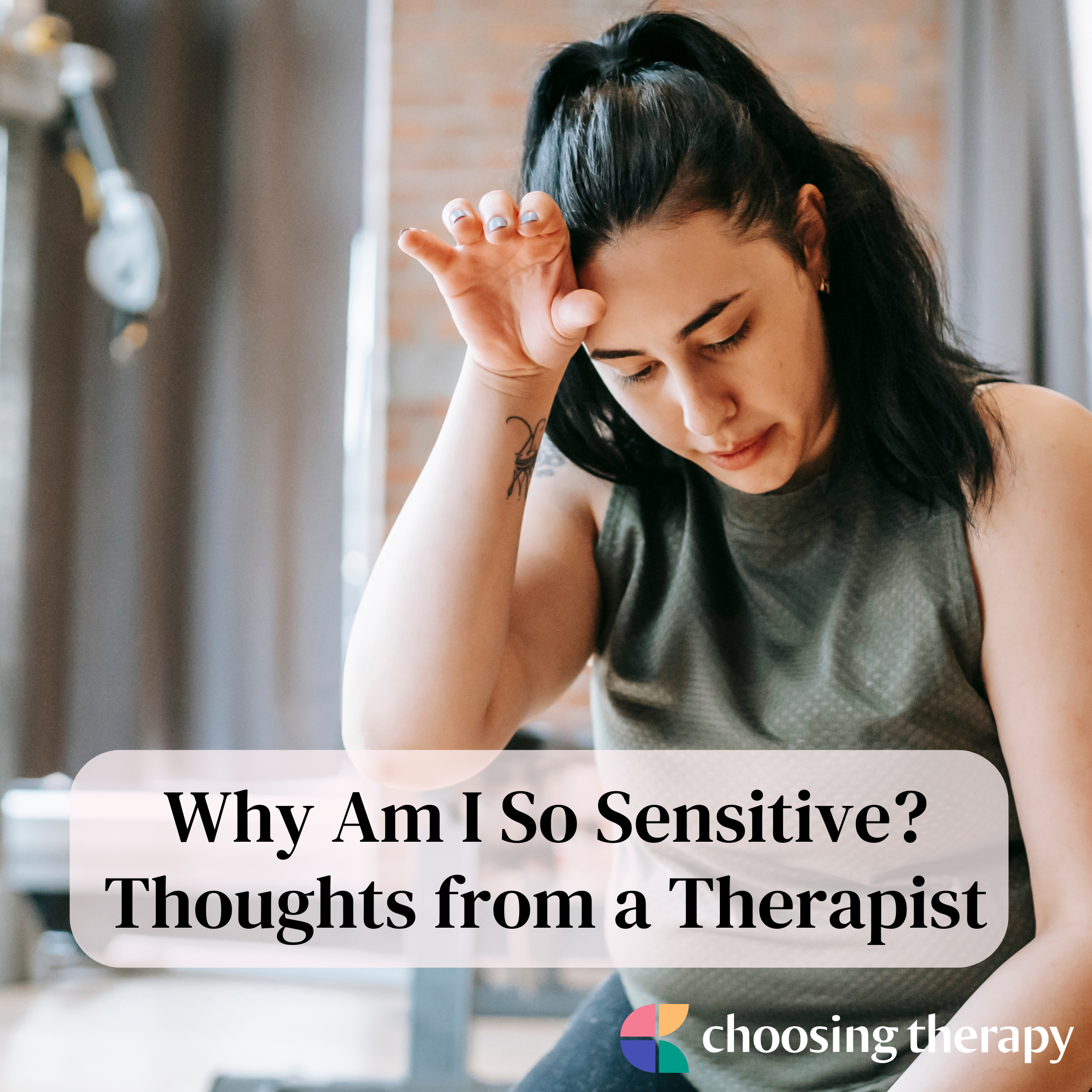 Why Am I So Sensitive? 6 Reasons & How to Cope