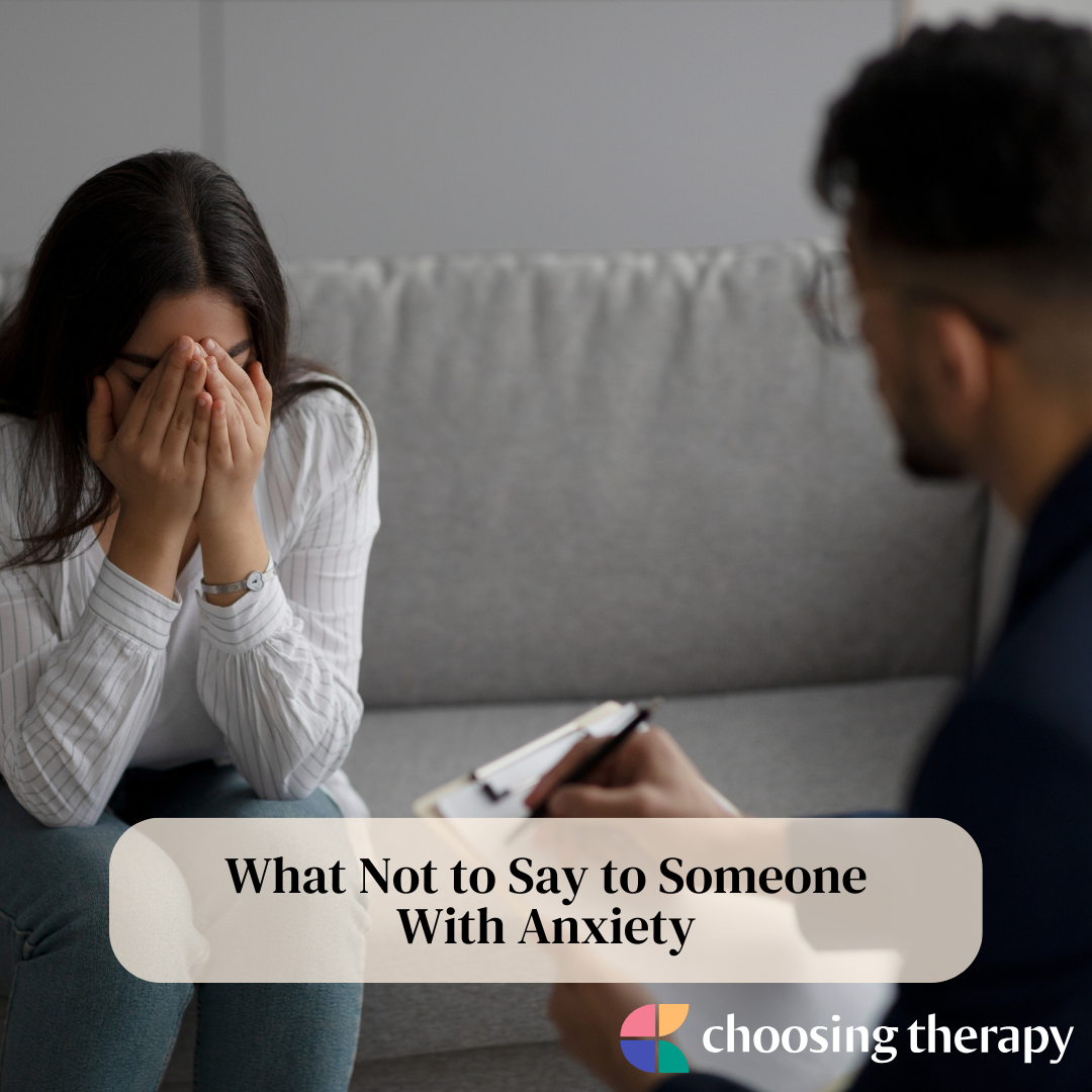 10 Things Not to Say to Someone With Anxiety