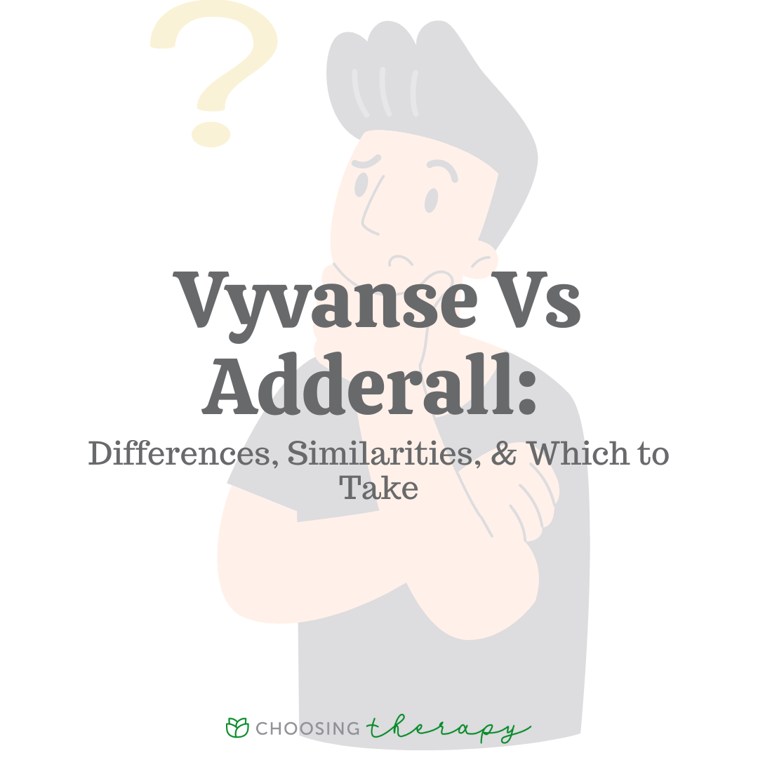 Vyvanse Vs. Adderall: Which is Best for You? Vyvanse Vs. Adderall: Which is Best for You?
