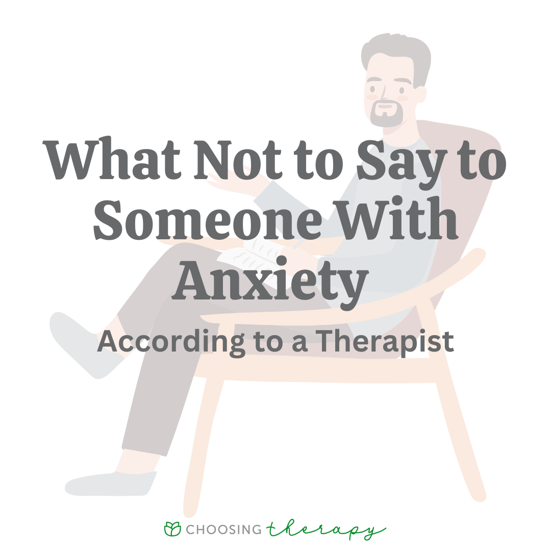 Things Not to Say to Someone With Anxiety