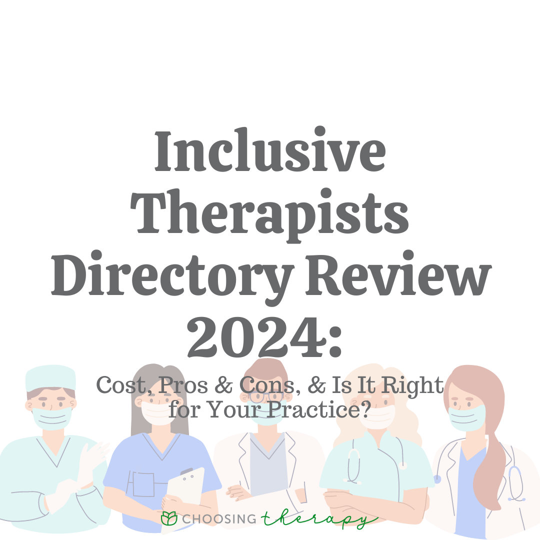 Inclusive Therapists Directory Review 2024: Cost, Pros & Cons, & Is It Right for Your Practice?