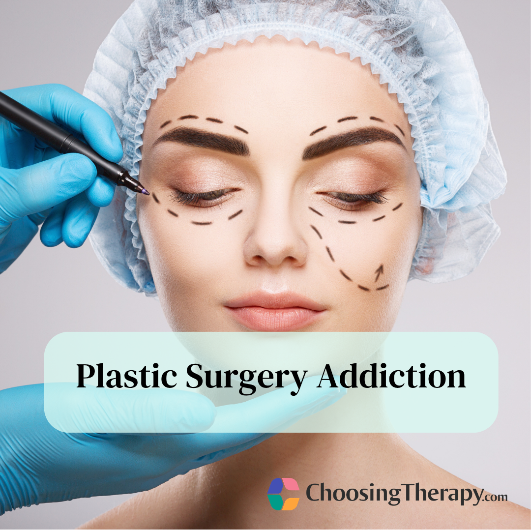 Plastic Surgery Addiction: Causes, Risks, & Treatment