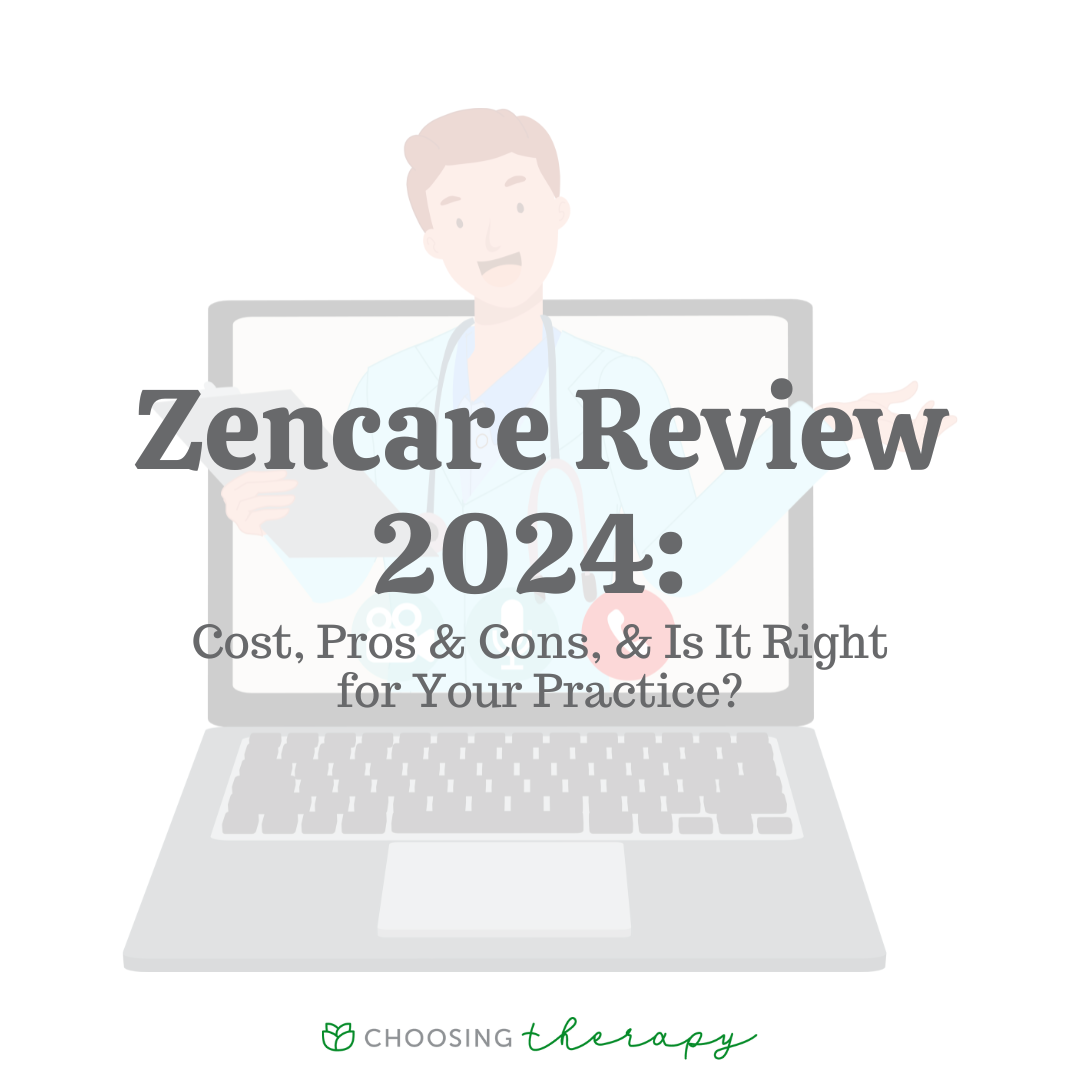 Zencare Review 2024: Cost, Pros & Cons, & Is It Right for Your Practice?