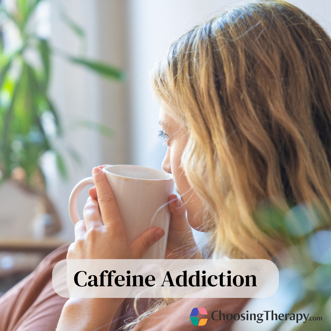 Caffeine Addiction: Signs, Symptoms & Treatments | ChoosingTherapy.com