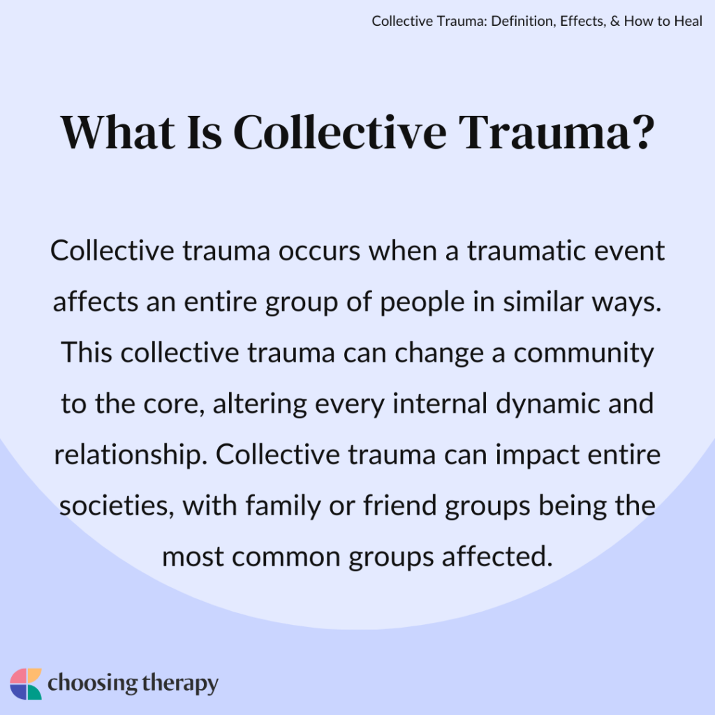 Collective Trauma: Definition, Effects, & How to Heal | ChoosingTherapy.com